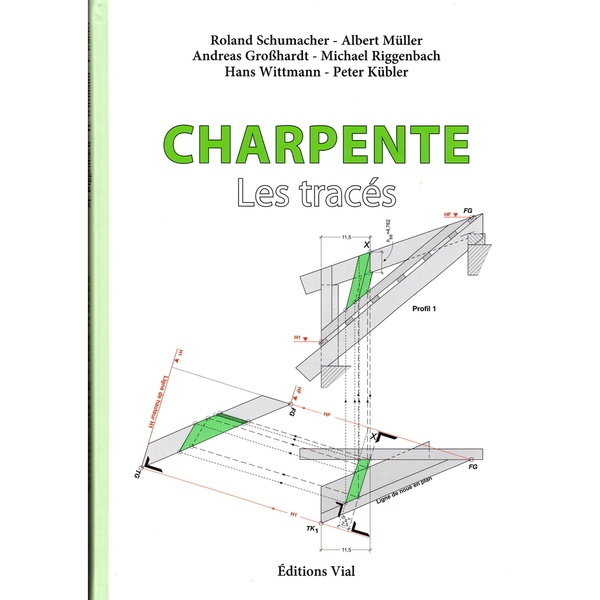 Charpente, les tracés de Peter Kübler,Hans Wittmann,Michael Riggenbach ...